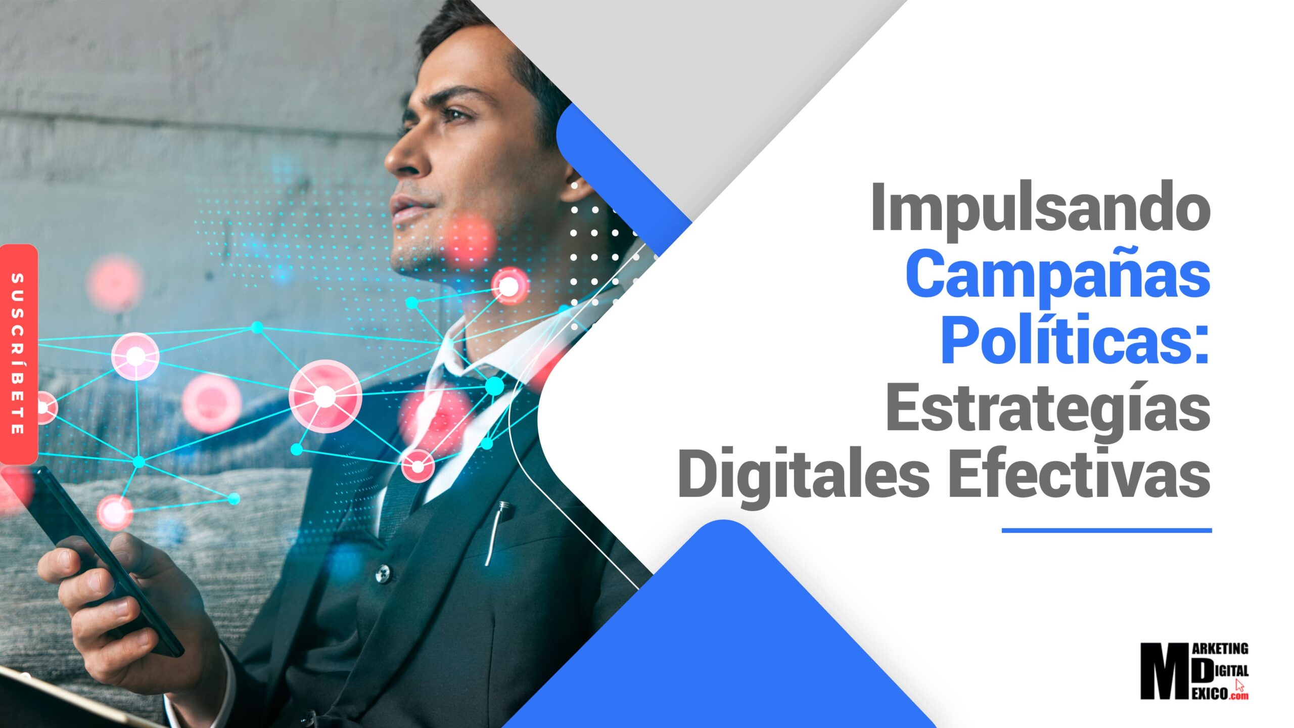Impulsando Campañas Políticas: Estrategia Digital Efectiva